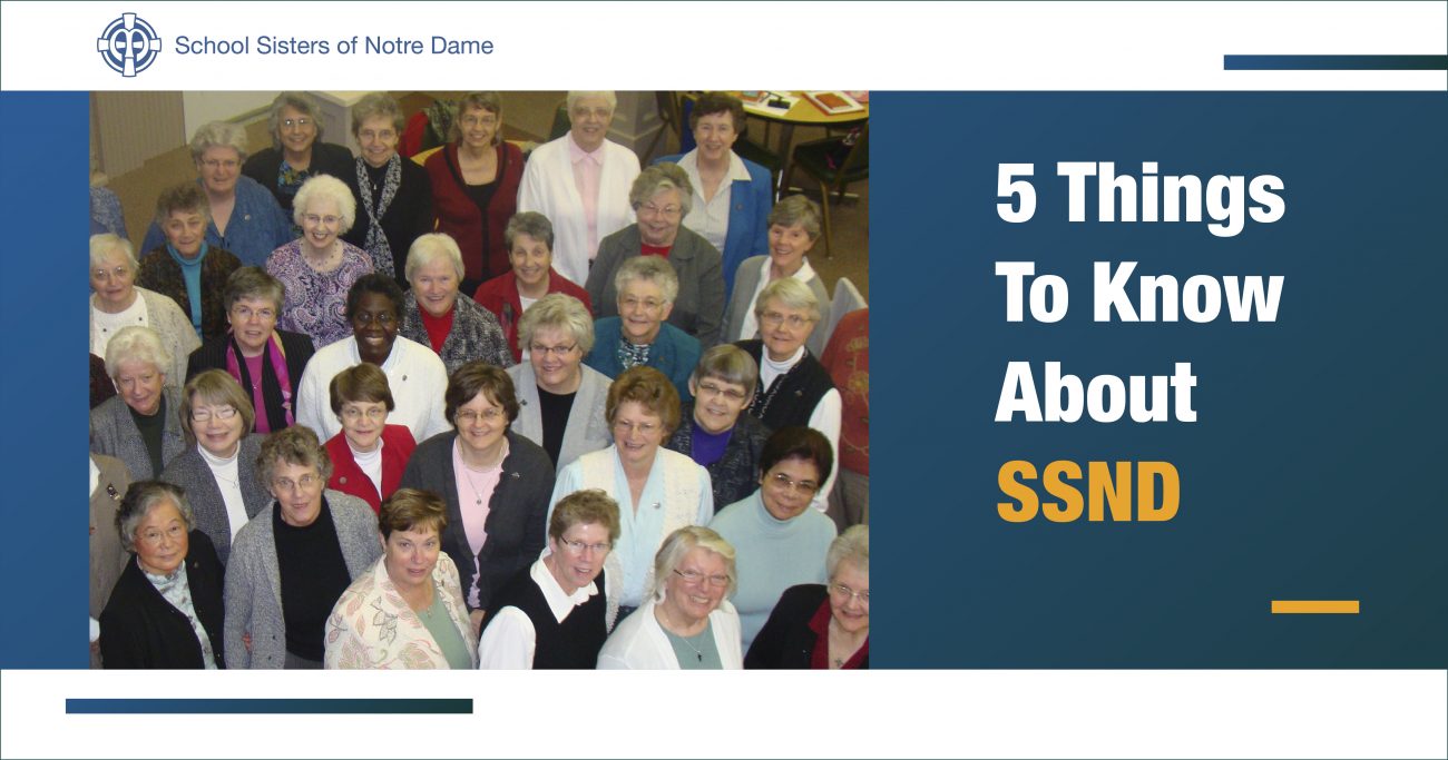 5 Things To Know About SSND - School Sisters of Notre Dame